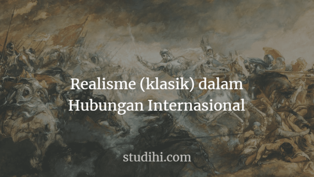 Realisme Klasik dalam Hubungan Internasional - Studihi